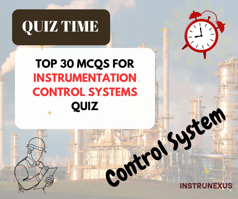 Top 30 MCQs for Instrumentation Control Systems Quiz – InstruNexus