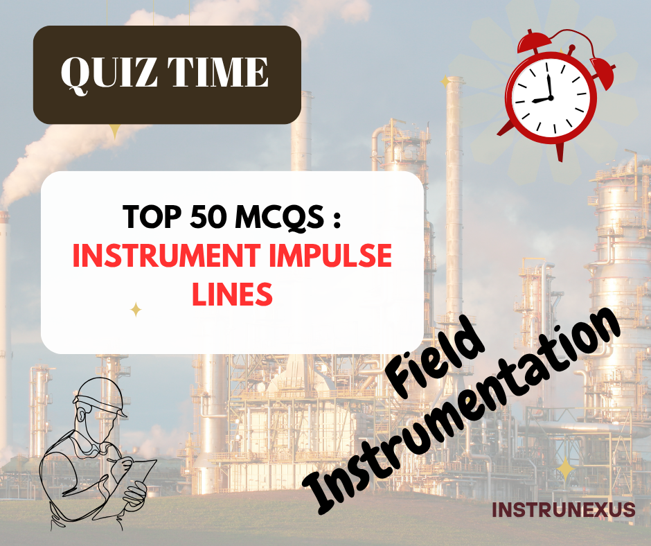 Top 50 MCQs : Instrument Impulse Lines – InstruNexus