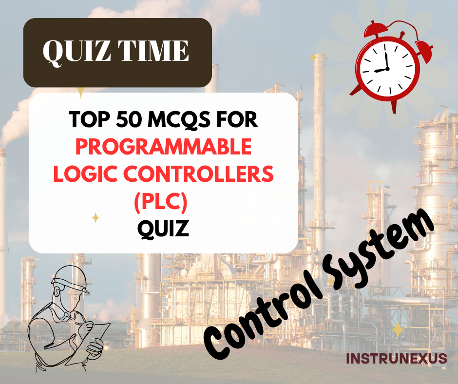 Top 50 MCQs for Programmable Logic Controllers (PLC) Quiz – InstruNexus