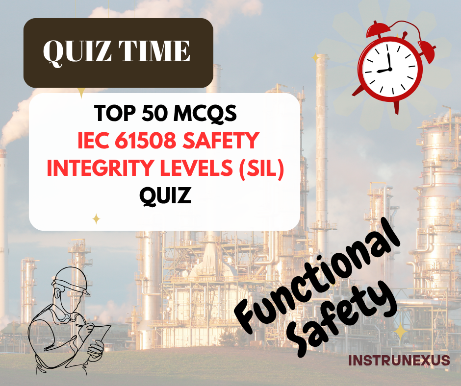 Top 50 MCQs IEC 61508 Safety Integrity Levels (SIL) Quiz – InstruNexus