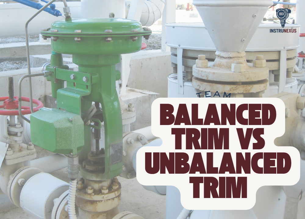 Balanced Trim vs Unbalanced Trim in Control Valves: A Comprehensive ...