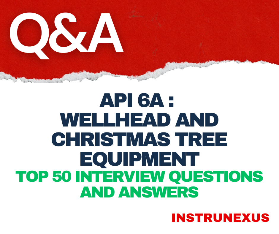 API 6A : WellHead Equipments : Top 50 Question and Answers – InstruNexus