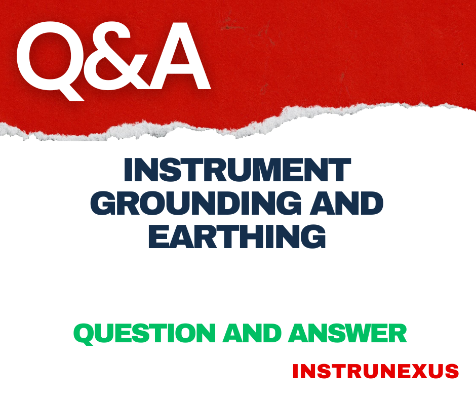 Instrumentation Grounding and Earthing : Top 50 Question and Answers – InstruNexus